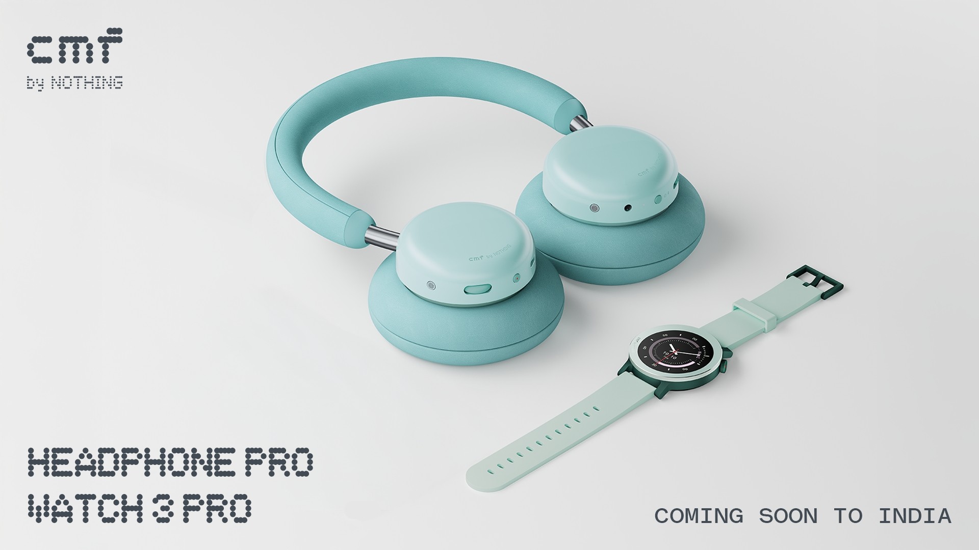 CMF Headphone Pro & Watch 3 Pro - Coming to India